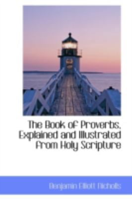 Pre-Owned The Book of Proverbs, Explained and Illustrated from Holy ...