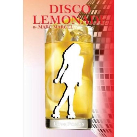 Disco Lemonade: Marc Marcel's early poems about dating and ...