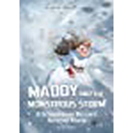 Maddy and the Monstrous Storm: A Schoolhouse Blizzard Survival Story ...