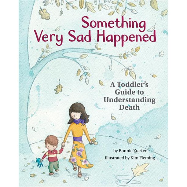 Something Very Sad Happened : A Toddler's Guide to Understanding Death ...