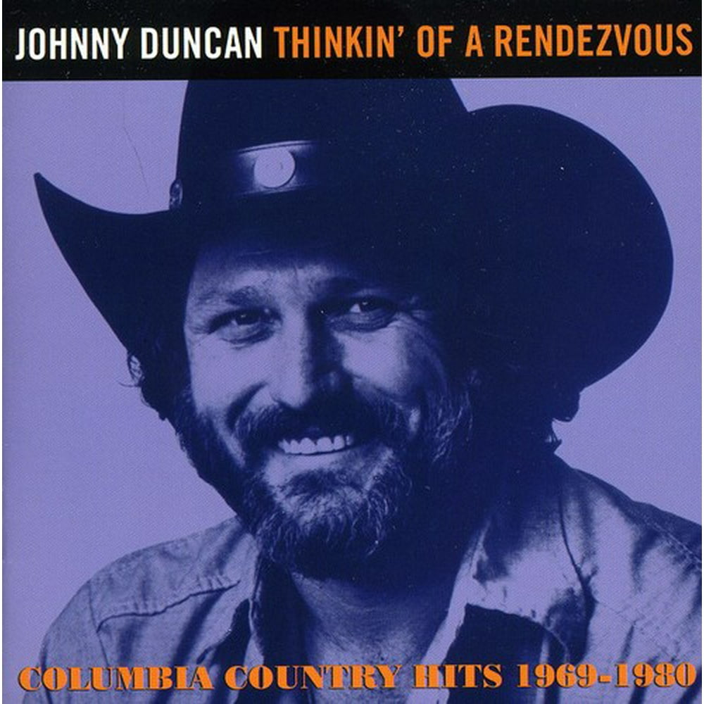 Johnny Duncan - Thinkin of a Rendezvous: Columbia Country Hits - CD ...
