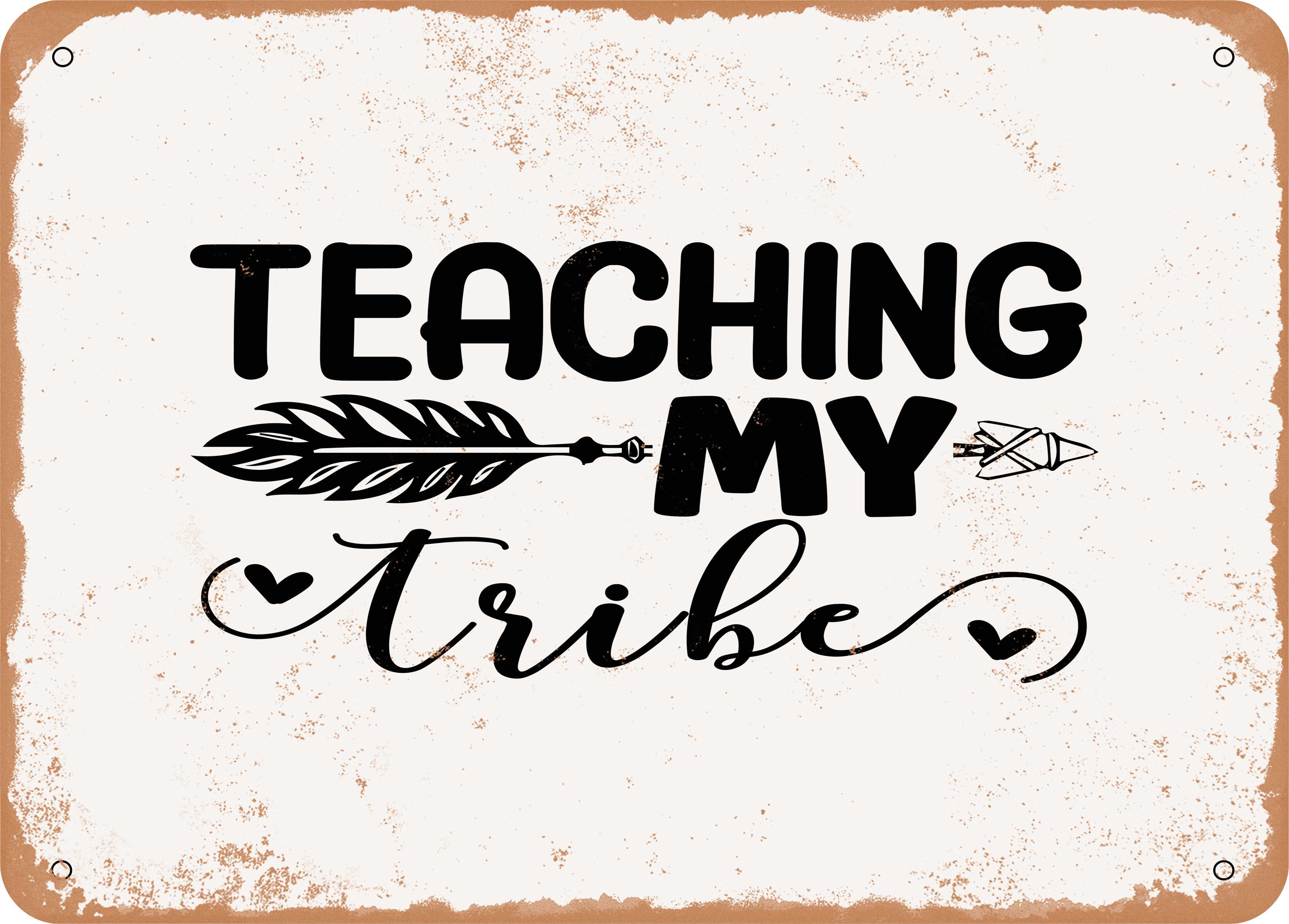 7 x 10 METAL SIGN - Teaching My Tribe - 3 - Vintage Rusty Look ...