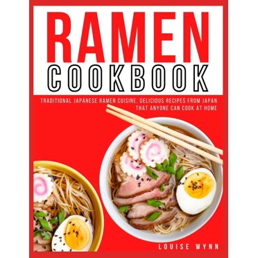 Ramen Cookbook : Quick and Easy Japanese Noodle Recipes for Everyday to ...