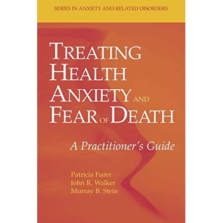 Treating Health Anxiety and Fear of Death: A Practitioner's Guide ...
