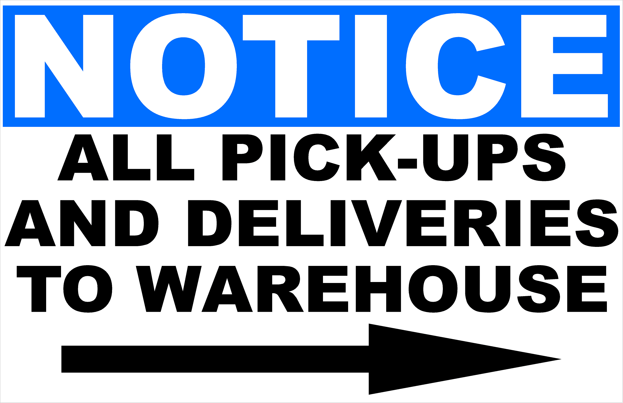 Notice All Pick Ups and Deliveries to Warehouse Sign with or w/out ...