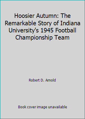 Pre-Owned Hoosier Autumn: The Remarkable Story of Indiana University's ...