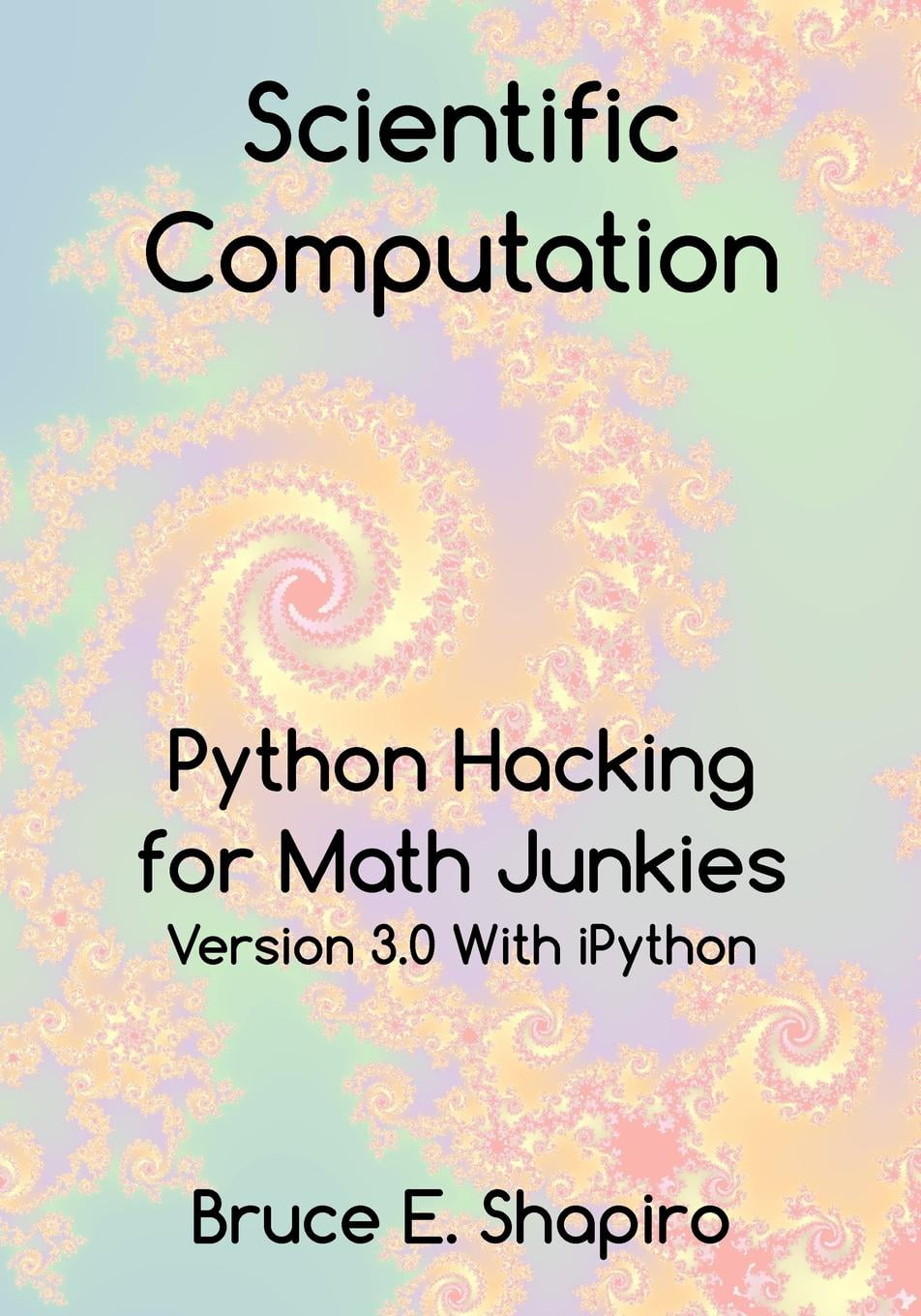 Scientific Computation Python Hacking For Math Junkies Paperback