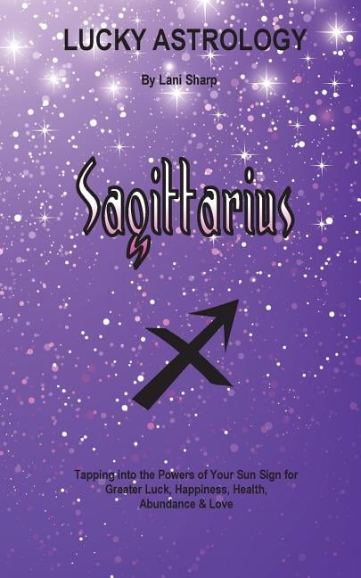 Lucky Astrology - Sagittarius : Tapping Into the Powers of Your Sun ...