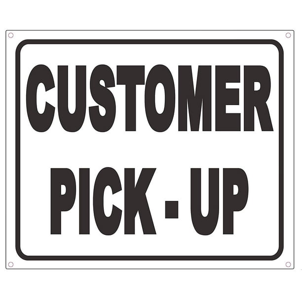 Customer Pick up Sign (White Background,Aluminium, 10x12) - Walmart.com