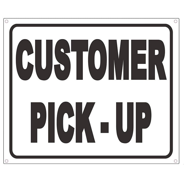 Customer Pick up Sign (White Background,Aluminium, 10x12) - Walmart.com