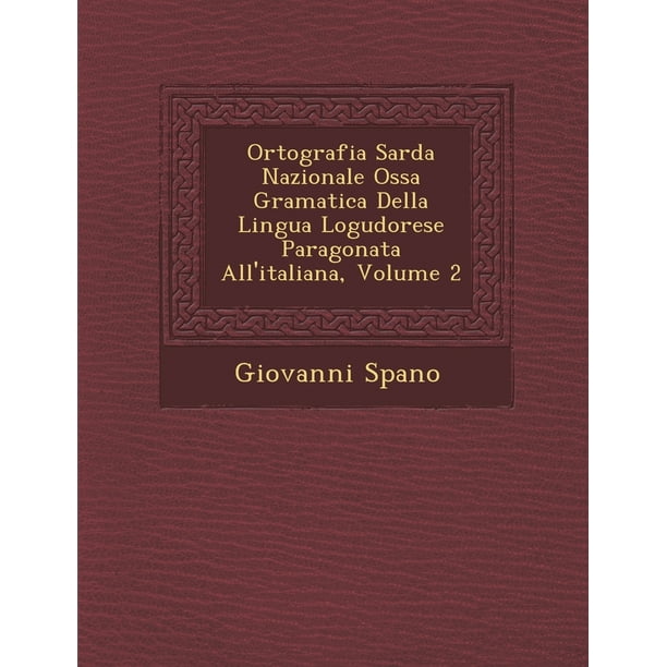 Ortografia Sarda Nazionale Ossa Gramatica Della Lingua Logudorese ...