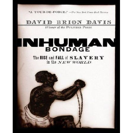 Inhuman Bondage: The Rise and Fall of Slavery in the New World - Walmart.ca