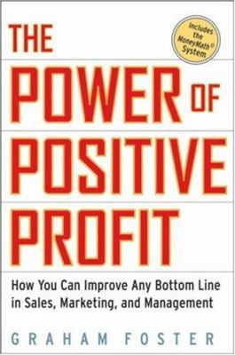 Pre-Owned The Power of Positive Profit: How You Can Improve ANY Bottom ...