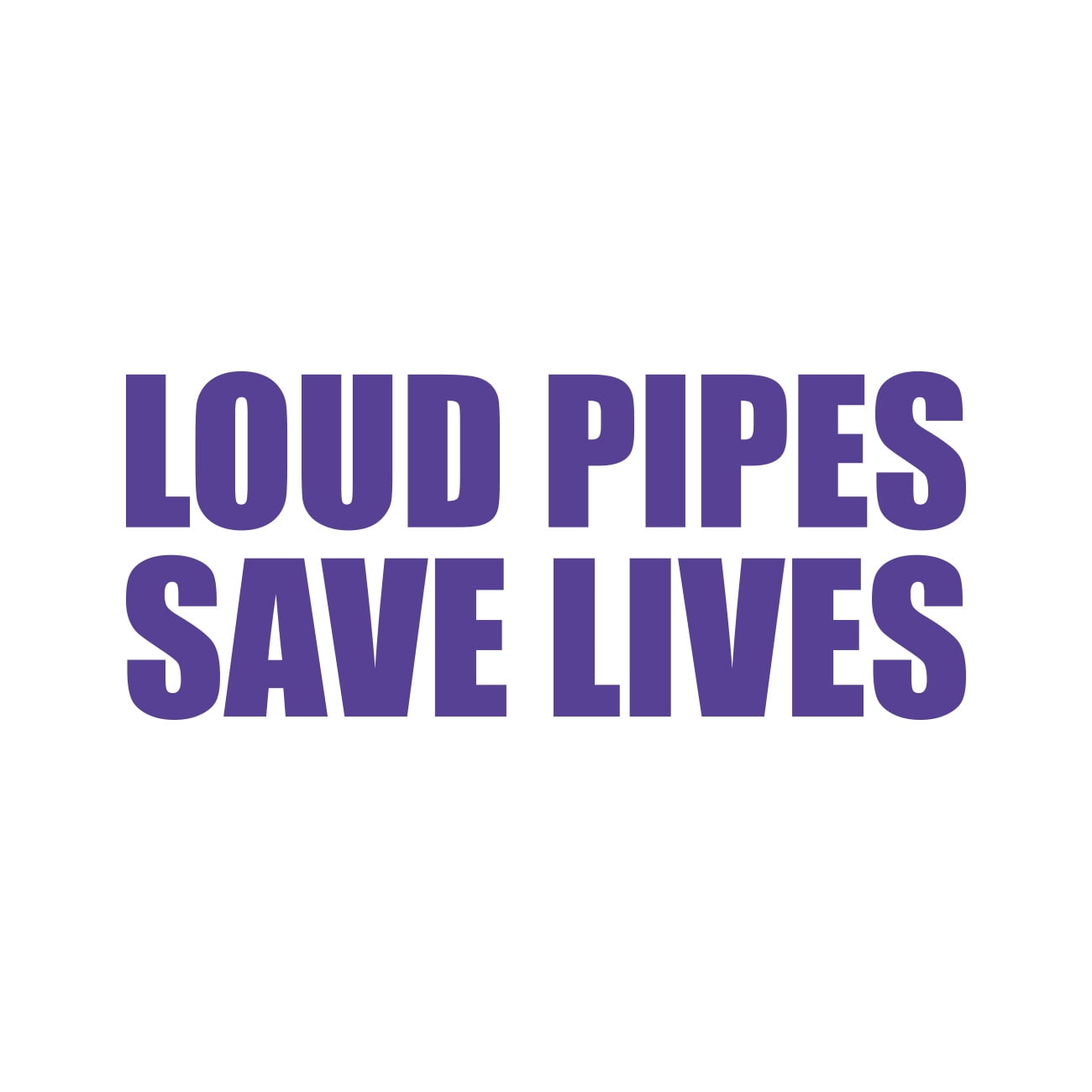 Loud Pipes Save Lives Sticker Decal Die Cut - Self Adhesive Vinyl ...