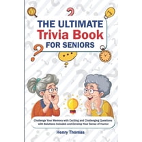 Trivia Fun for Seniors Trivia Fun For Seniors: Test Your Knowledge of ...