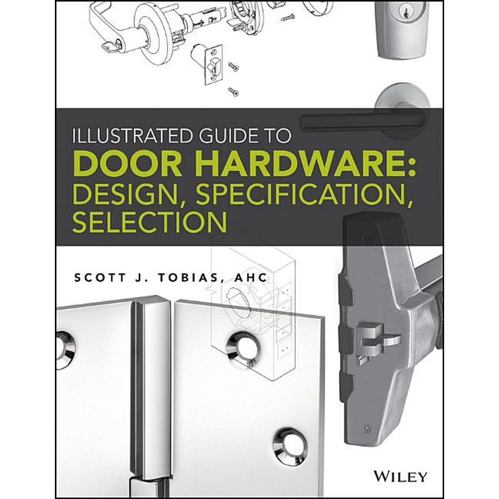 Illustrated Guide to Door Hardware: Design, Specification, Selection ... Illustrated Guide to Door Hardware: Design, Specification, Selection ...
