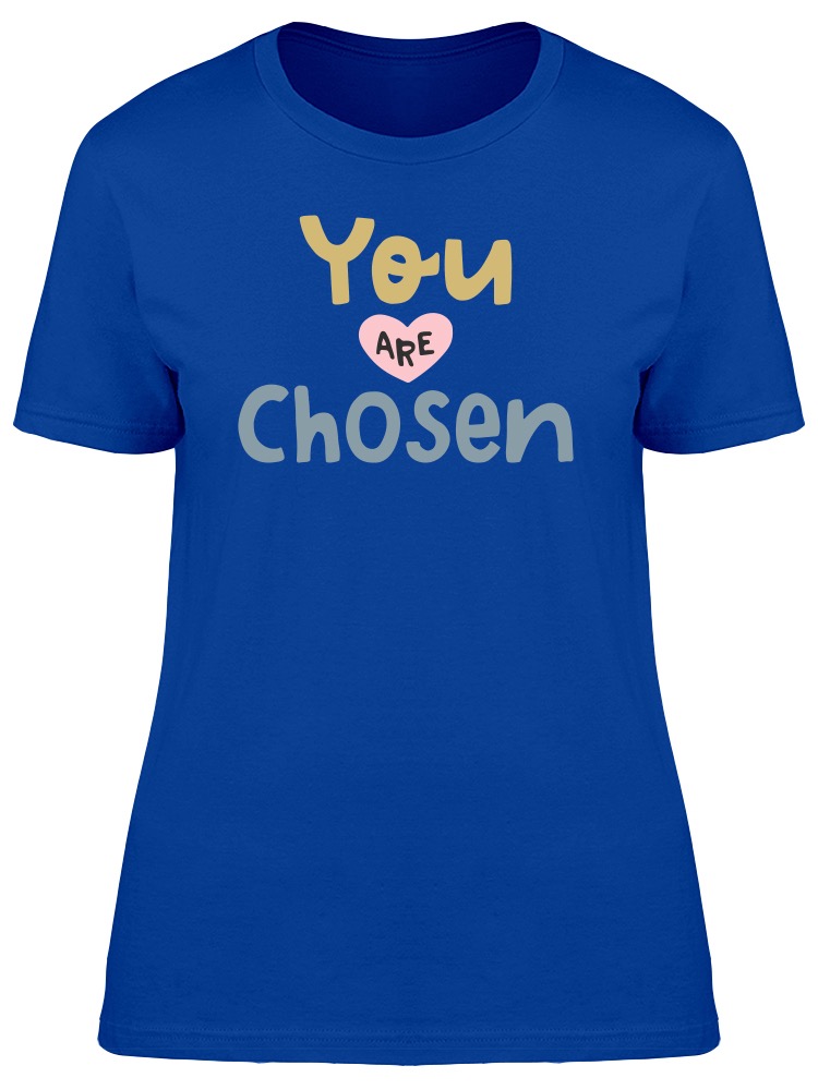 Text You Are Chosen Tee Women's -Image by Shutterstock - Walmart.com