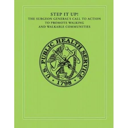 Step It Up!: The Surgeon General's Call to Action to Promote Walking ...