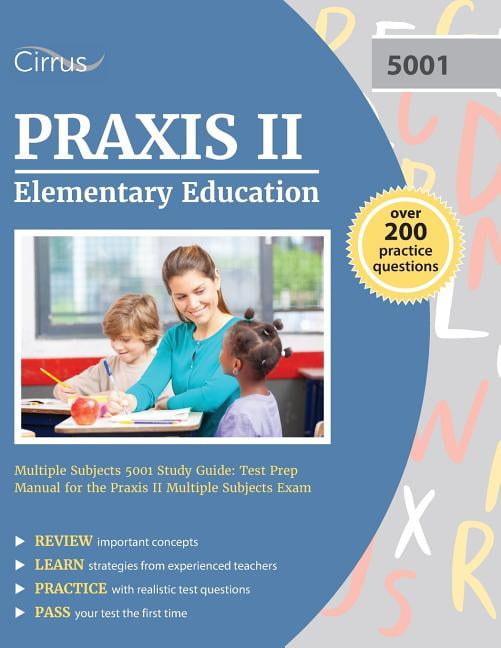 Praxis II Elementary Education Multiple Subjects 5001 Study Guide: Test ...