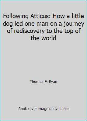 Pre-Owned Following Atticus : How a Little Dog Led One Man on a Journey ...