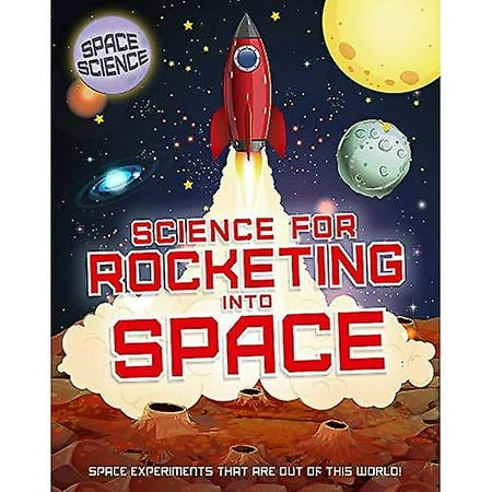 Space Science: STEM in Space: Science for Rocketing into Space (Space ...