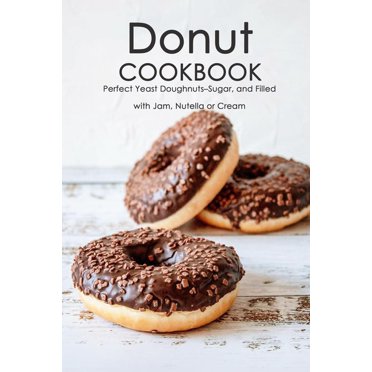 The Doughnut Cookbook : Easy Recipes for Baked and Fried Doughnuts ...