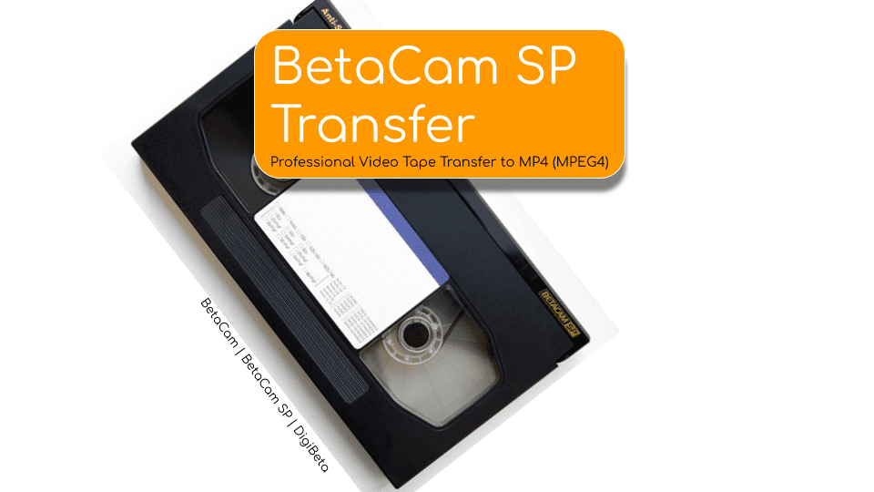 BetaCam, DigiBeta, BetaCam SP Video Tape Transfer Service, Digitization to Digital MP4 (MPEG4 ...