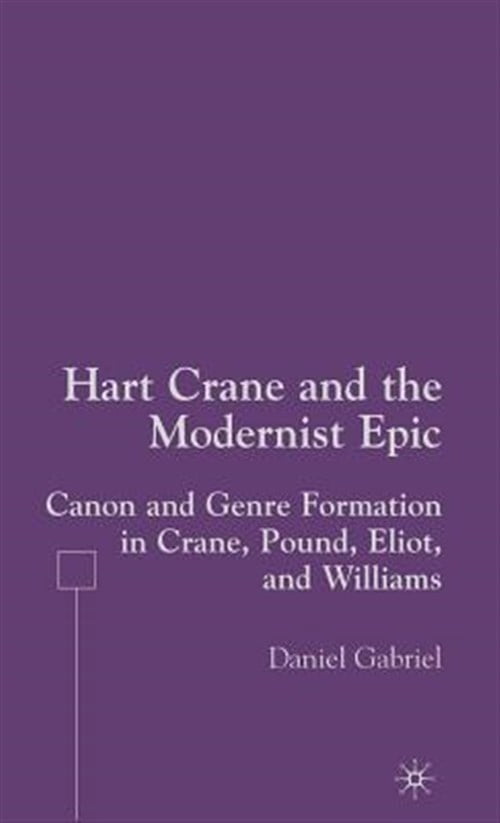 Pre-Owned Hart Crane and the Modernist Epic: Canon and Genre Formation ...