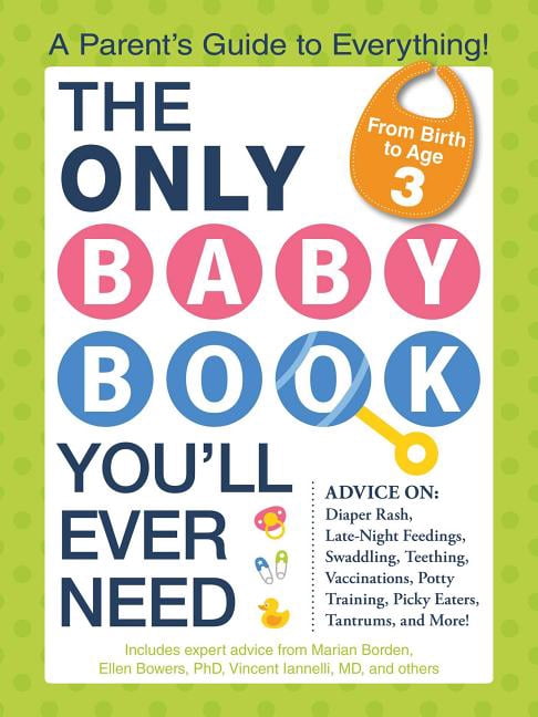 The Only Baby Book You'll Ever Need : A Parent's Guide to Everything ...