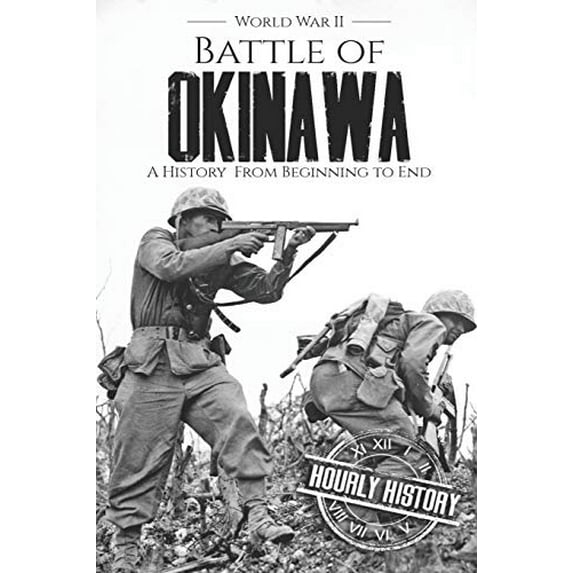 Pre-Owned Battle of Okinawa - World War II: A History from Beginning to ...