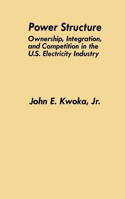 Power Structure : Ownership, Integration, and Competition in the U.S ...