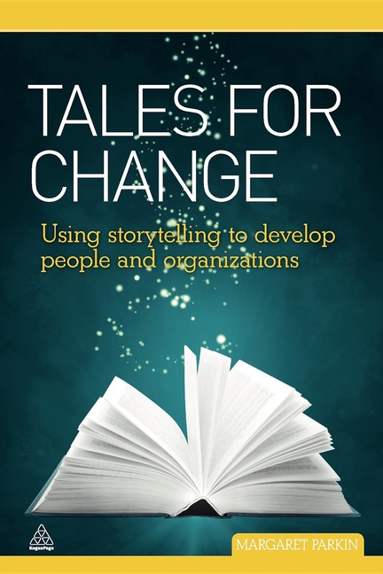 Tales for Change : Using Storytelling to Develop People and ...