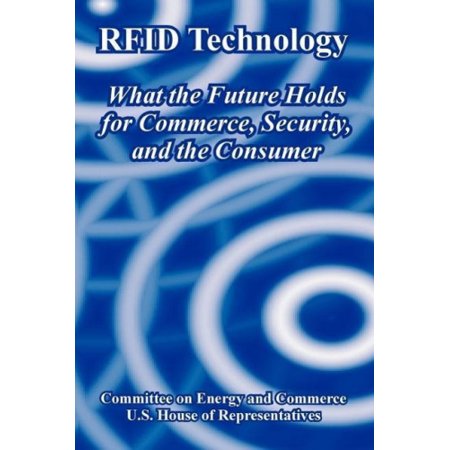 RFID Technology: What the Future Holds for Commerce, Security, and the ...