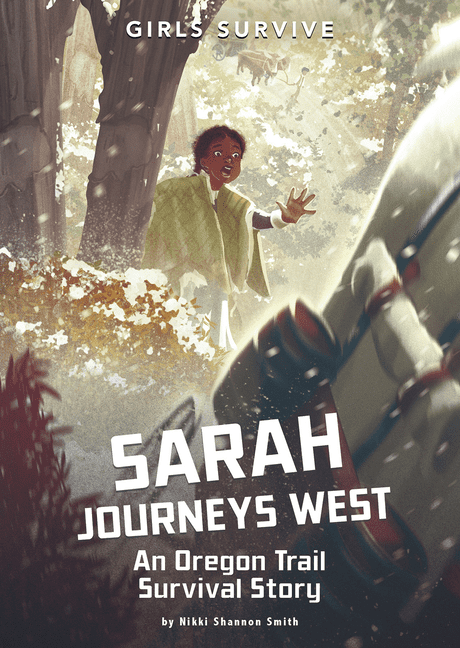 Girls Survive: Sarah Journeys West : An Oregon Trail Survival Story ...