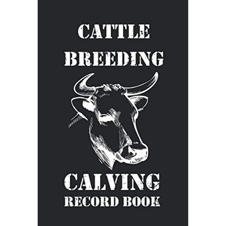 Cattle Breeding Calving Record Book: Cow Breeding Log Book for Farm ...