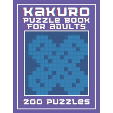 Kakuro Puzzle Book For Adults - 200 Puzzles: Gift For Adults - Cross ...