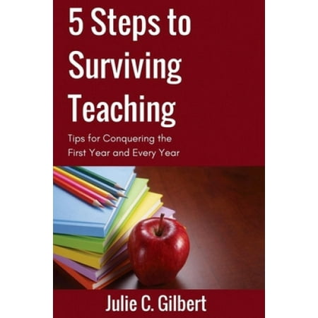 5 Steps to Surviving Teaching: Tips for Conquering the First Year and ...