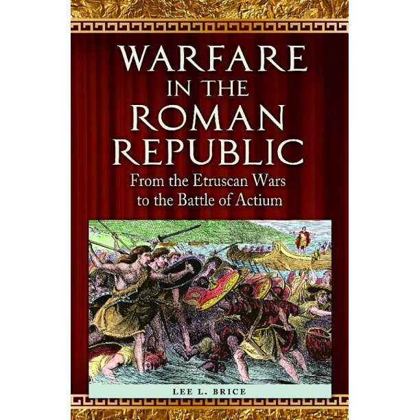 Warfare in the Roman Republic : From the Etruscan Wars to the Battle of ...