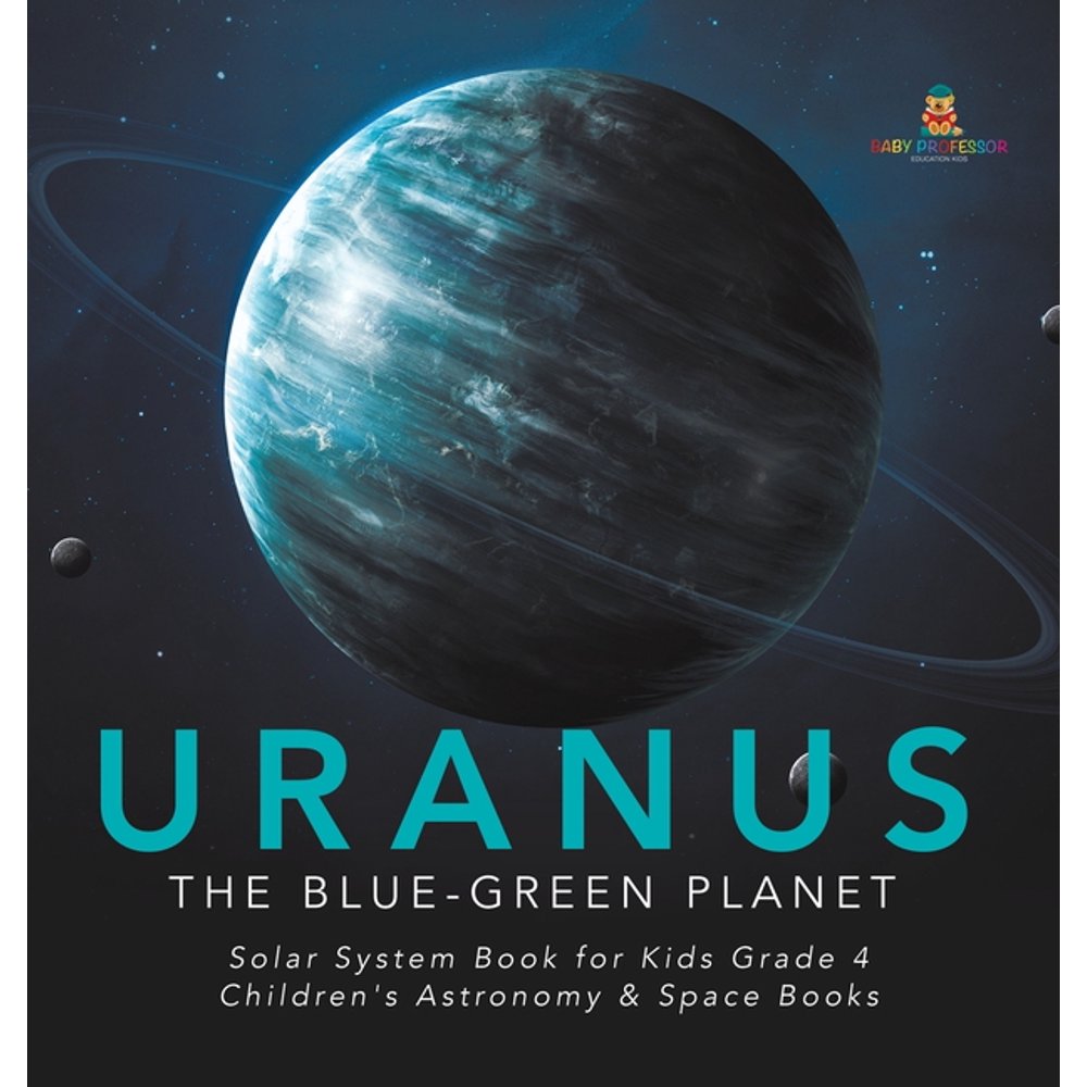 Uranus : The Blue-Green Planet - Solar System Book for Kids Grade 4 ...