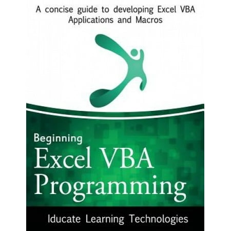 Beginning Excel VBA Programming: A Concise Guide to Developing Excel VBA Applications and Macros ...