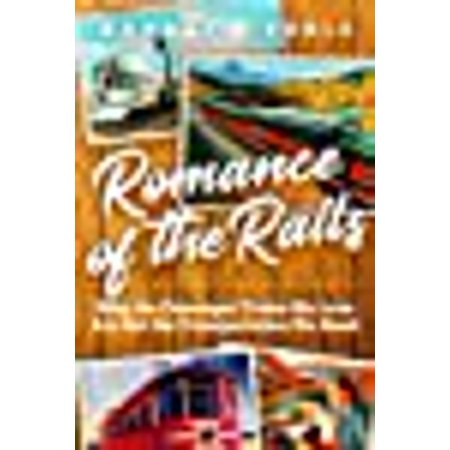 Romance of the Rails: Why the Passenger Trains We Love Are Not the ...