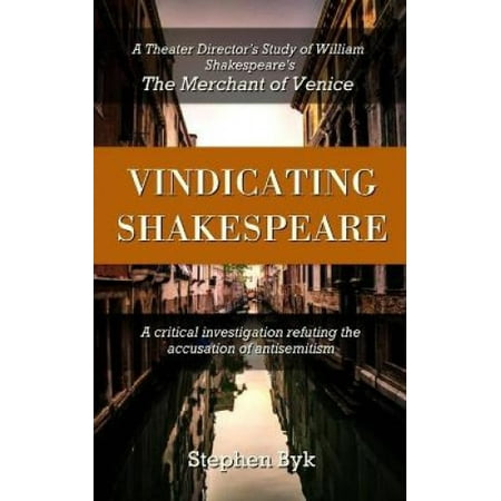 Vindicating Shakespeare: A Theater Director's Study of William ...