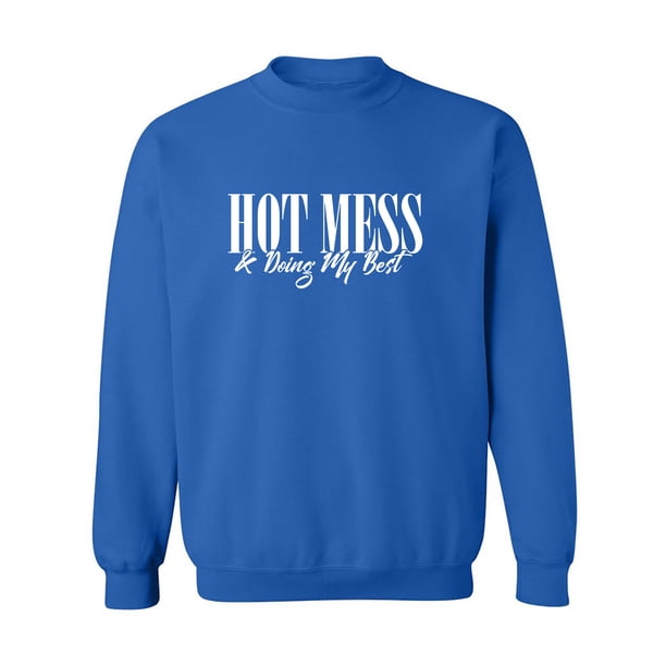 Hot Mess & Doing My Best Crewneck Sweatshirt - Walmart.com