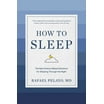 How to Sleep: The New Science-Based Solutions for Sleeping Through the ...
