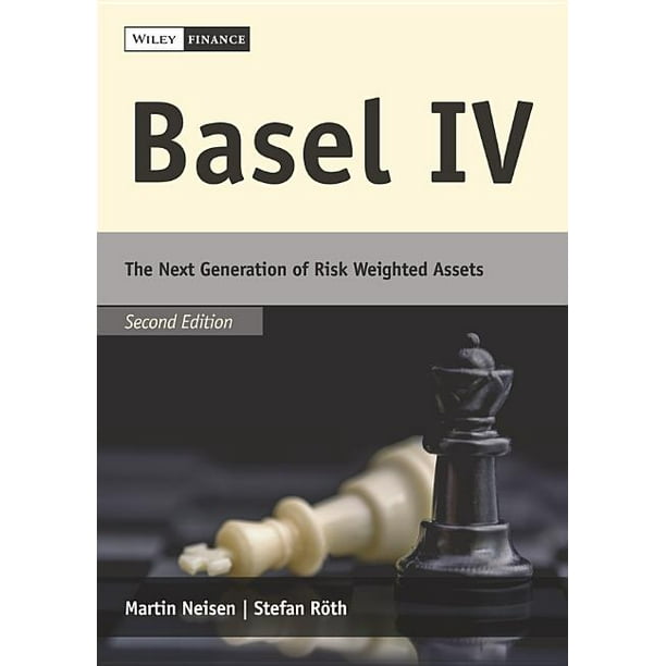 Basel IV : The Next Generation of Risk Weighted Assets (Edition 2) (Hardcover) - Walmart.com ...