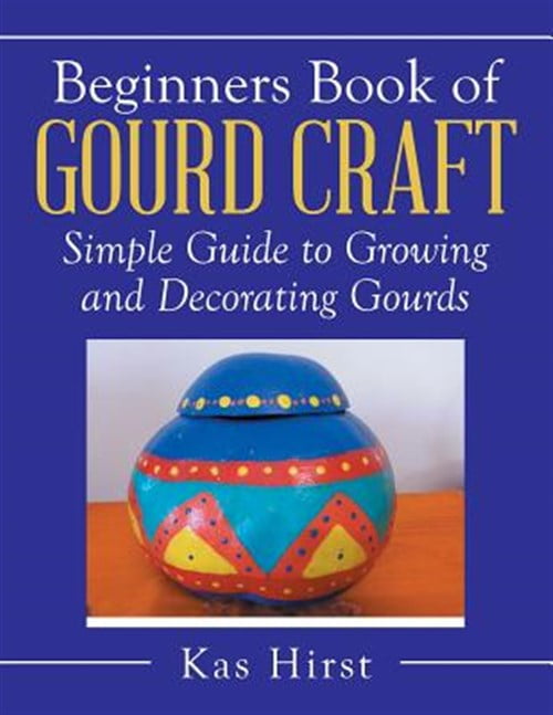 Pre-Owned Beginners Book of Gourd Craft: Simple Guide to Growing and ...