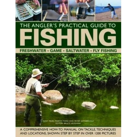 The Angler's Practical Guide to Fishing: Freshwater, Game, Saltwater ...