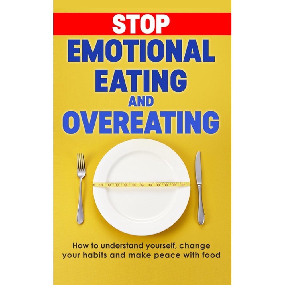 Eating Disorder Self Help: Stop emotional eating and overeating: How to ...