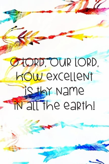 O LORD, our LORD, how excellent is thy name in all the earth! : Dot ...