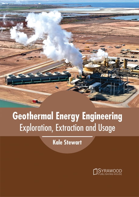 Geothermal Energy Engineering: Exploration, Extraction and Usage ...